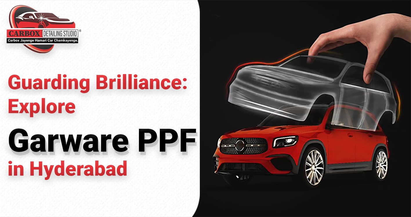 Garware PPF Services in Hyderabad | Carbox Detailing Studio